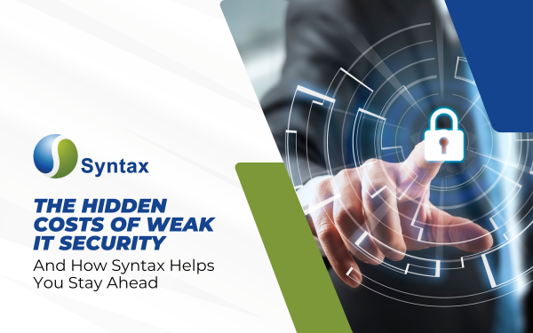 The Hidden Costs of Weak IT Security—And How Syntax Helps You Stay ...