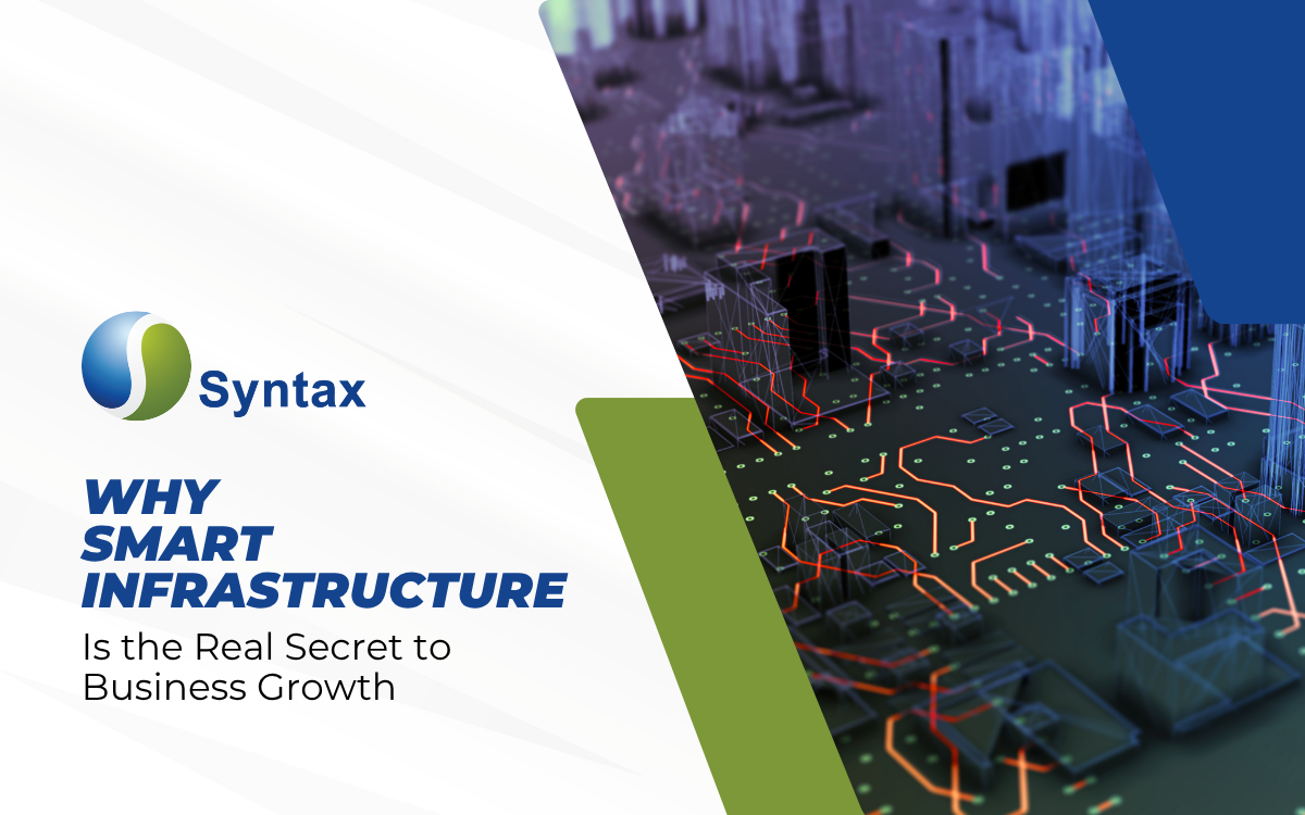 Why Smart Infrastructure Is the Real Secret to Business Growth - Syntax ...