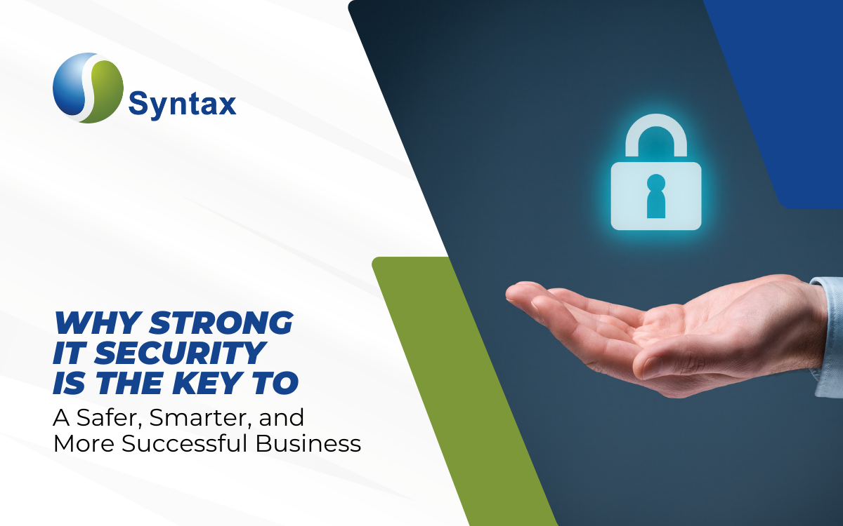 Why Strong IT Security Is the Key to a Safer, Smarter, and More ...